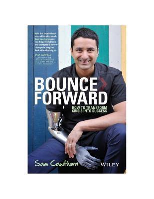 Bounce Forward: How to Transform Crisis into Success by Sam Cawthorn ...
