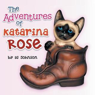 The Adventures of Katarina Rose by Sg Johnson | Goodreads
