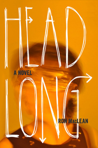 Headlong by Ron MacLean | Goodreads