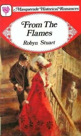 From the Flames by Robyn Stuart | Goodreads