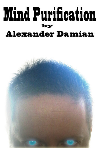 Mind Purification by Alexander Damian | Goodreads