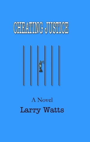 Cheating Justice by Larry Watts | Goodreads