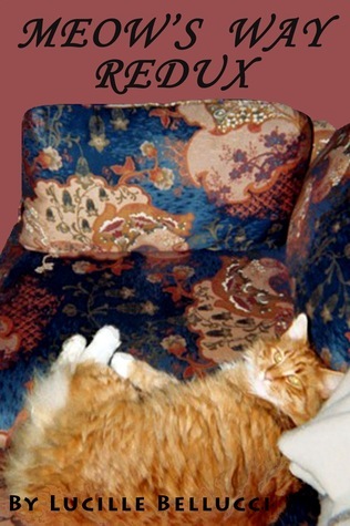 Meow's Way Redux by Lucille Bellucci | Goodreads