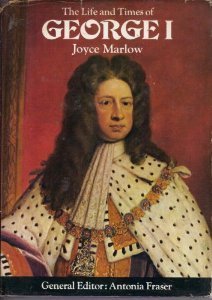 The Life and Times of George I by Joyce Marlow | Goodreads