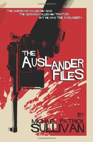 The Auslander Files by Michael Patrick Sullivan | Goodreads