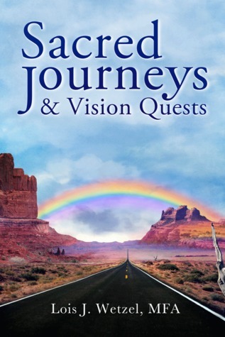 Sacred Journeys and Vision Quests by Lois J. Wetzel | Goodreads