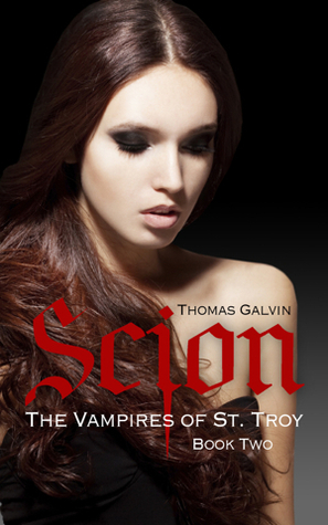 Scion (The Vampires of St. Troy, #2) by Thomas Galvin | Goodreads
