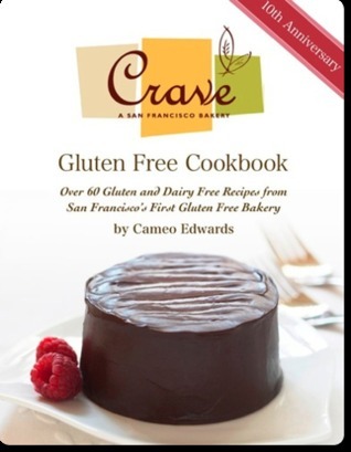 Crave Bakery Gluten Free Cookbook by Cameo Edwards | Goodreads