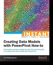 Instant Creating Data Models with PowerPivot How-to by Leo Taehyung Lee ...