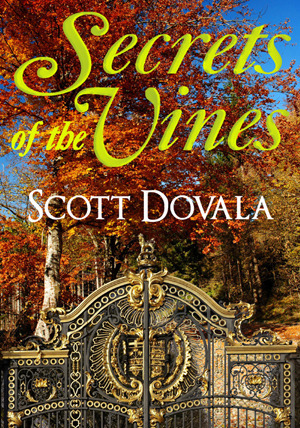 Secrets of the Vines by Scott Dovala | Goodreads
