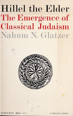 Hillel the Elder - The Emergence of Classical Judaism by Nahum N ...