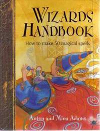 Wizard's handbook: How to make 50 magical spells by Anton Adams | Goodreads