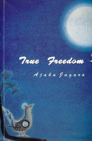 True Freedom by Ajahn Jagaro | Goodreads