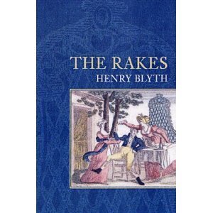 The Rakes by Henry Blyth | Goodreads