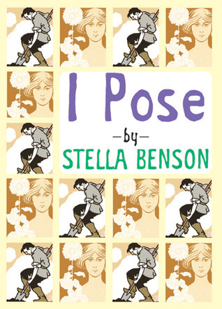 I Pose by Stella Benson | Goodreads