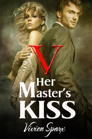 Her Master's Kiss 5 by Vivien Sparx | Goodreads