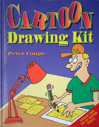 Cartoon Drawing Kit by Peter Coupe | Goodreads