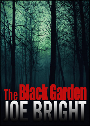 The Black Garden by Joe Bright | Goodreads