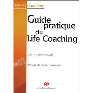 Guide pratique du Life coaching by David Lefrancois | Goodreads