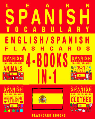 Learn Spanish Vocabulary - English/Spanish Flashcards - 4 Books in 1 by ...