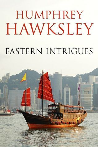 Eastern Intrigues by Humphrey Hawksley | Goodreads