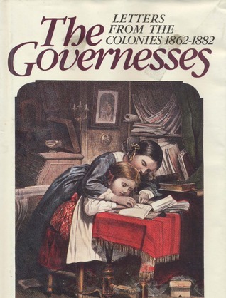 The Governesses: Letters from the Colonies 1862-1882 by clarke-patricia ...