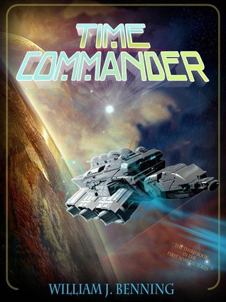 Time Commander (First Admiral, #3) by William J. Benning | Goodreads