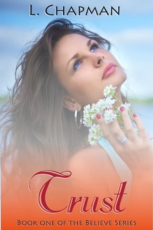 Trust (Believe #1) by L. Chapman | Goodreads