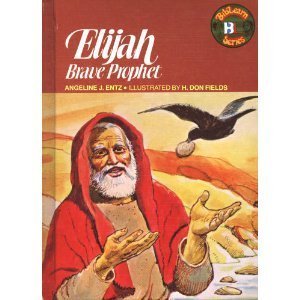 Elijah: Brave Prophet (Biblearn Series) by Angeline J. Entz | Goodreads