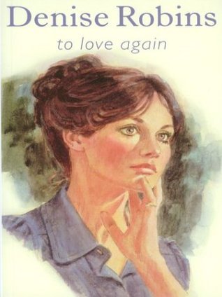 To Love Again by Denise Robins | Goodreads