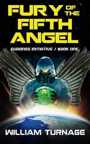 Fury of the Fifth Angel (Chronos Initiative, #1) by William Turnage ...