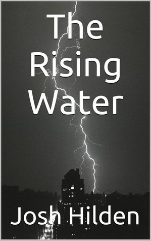 The Rising Water by Josh Hilden | Goodreads