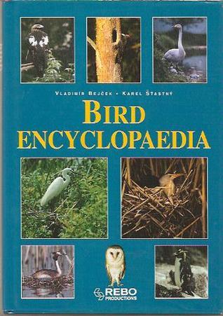 Bird Encyclopedia by Vladimir Bejcek | Goodreads