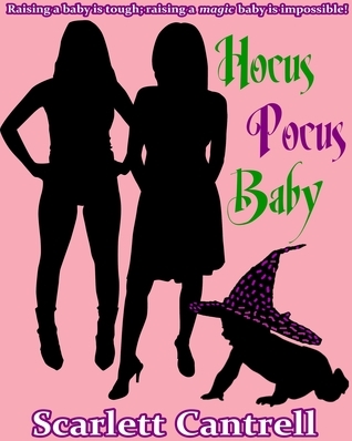Hocus Pocus Baby (Magic Baby Series, #2) by Scarlett Cantrell | Goodreads