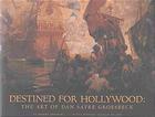 Destined for Hollywood: The Art of Dan Sayre Groesbeck by Marc ...
