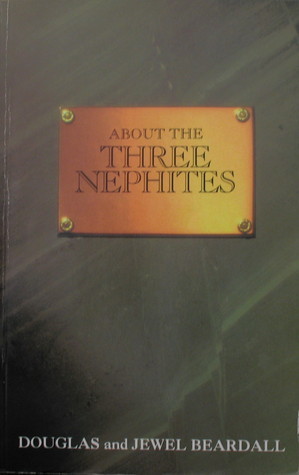About the Three Nephites by Douglas Beardall | Goodreads