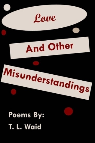 Love and Other Misunderstandings by T.L. Christopher-Waid | Goodreads
