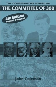 The Conspirator's Hierarchy: The Committee of 300 by John Coleman ...