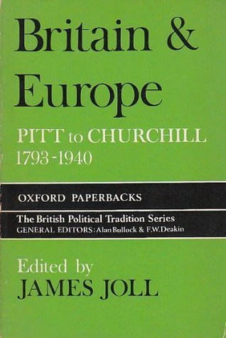Britain and Europe: Pitt to Churchill, 1793-1940 by James Joll | Goodreads