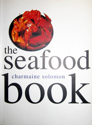 The Seafood Book (Asian Cookery Series) by Charmaine Solomon | Goodreads