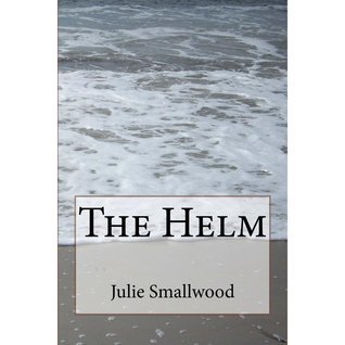 The Helm by Julie Smallwood | Goodreads