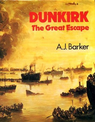 Dunkirk: The great escape by A.J. Barker | Goodreads