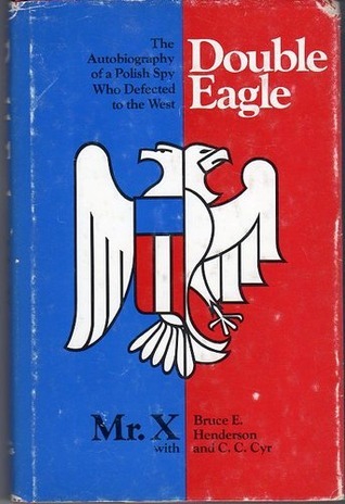 Double eagle: The autobiography of a Polish spy who defected to the ...