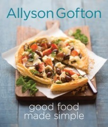 Good Food Made Simple by Allyson Gofton | Goodreads