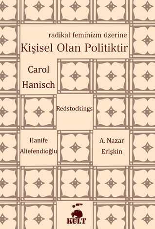 Kişisel Olan Politiktir (Radikal Feminizm Üzerine) by Carol Hanisch ...