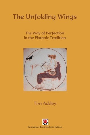 The Unfolding Wings: The Way of Perfection in the Platonic Tradition by ...