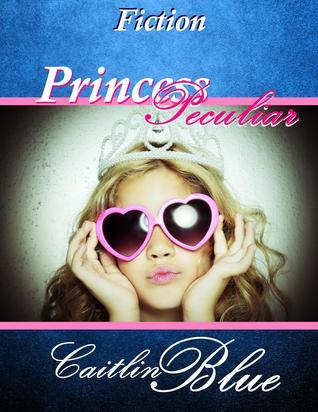 Princess Peculiar by Caitlin Blue | Goodreads