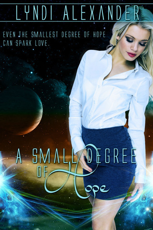 A Small Degree of Hope by Lyndi Alexander | Goodreads