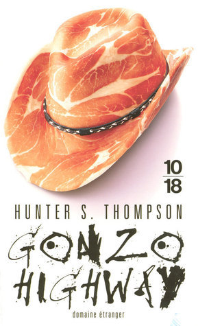 Gonzo Highway by Hunter S. Thompson | Goodreads