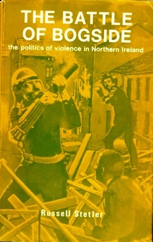 The Battle Of Bogside: the politics of violence in Northern Ireland by ...